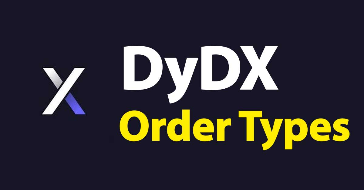 dYdX Order Types Explained (Market, Limit, Stop & Advanced Orders ...